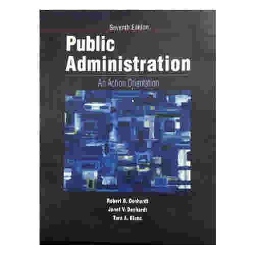 Public Administration: An Action Orientation by Robert Denhardt 7th Ed ...