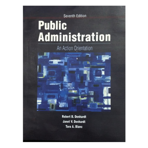 Public Administration: An Action Orientation by Robert Denhardt 7th Ed ...